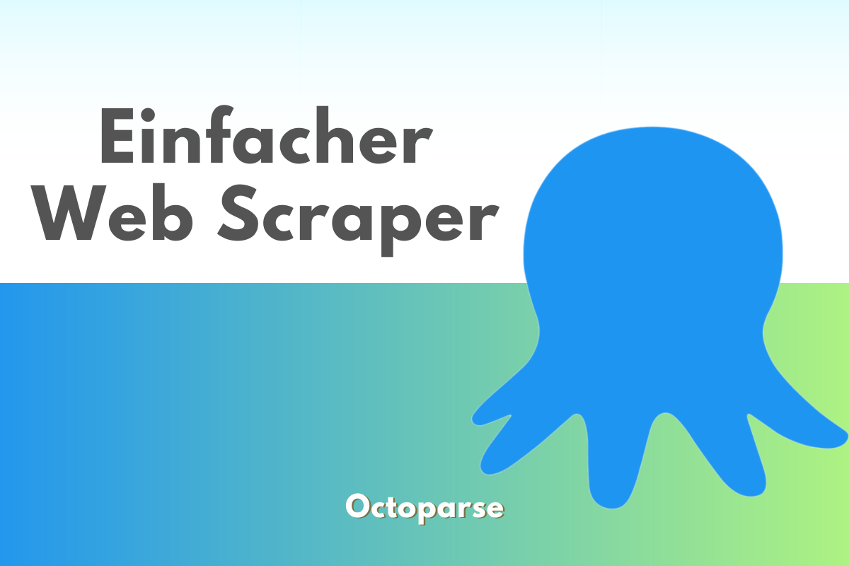 Einfacher Web-Scraper mit kostenlosem Tool wie Octoparse. | Octoparse