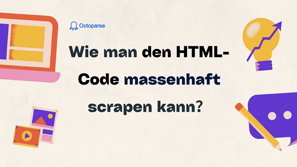 HTML-Code rasch und zuverlässig in hoher Anzahl extrahieren | Octoparse