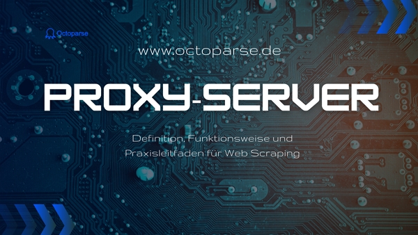 Proxy-Server erklärt: Definition, Funktionsweise und Anwendung im Web-Scraping | Octoparse