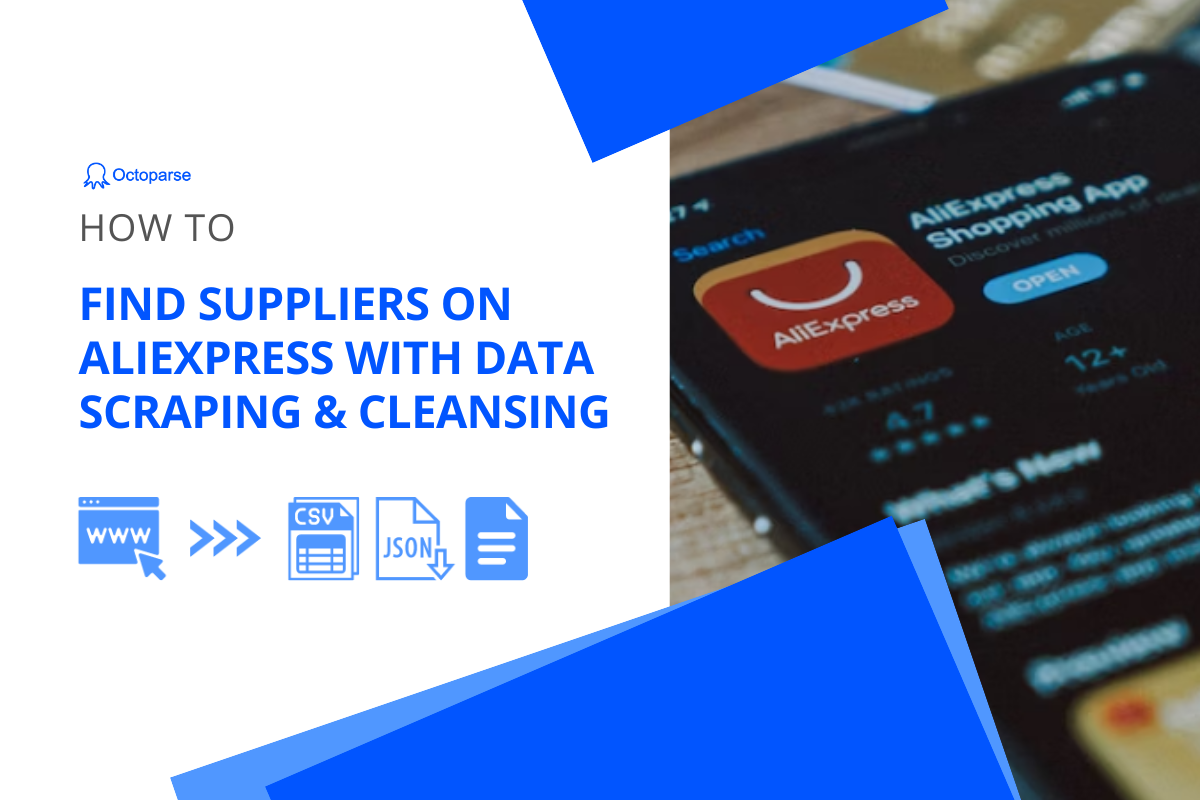 Find Suppliers on AliExpress with Data Scraping and Cleansing | Octoparse Find Suppliers on AliExpress with Data Scraping and Cleansing | Octoparse
