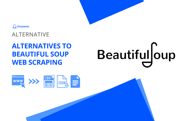 4 Alternative Methods for Beautiful Soup Web Scraping | Octoparse