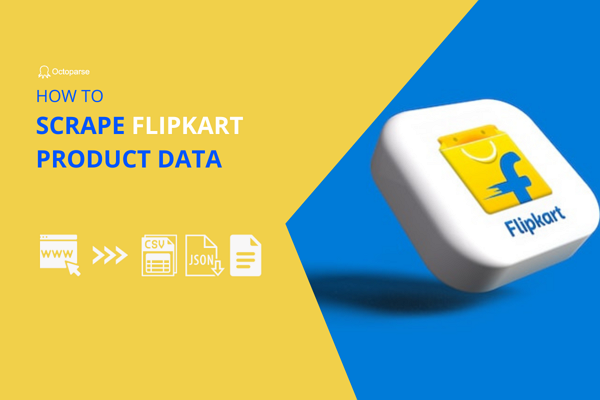 How to Scrape Flipkart for Product Listings and Details | Octoparse