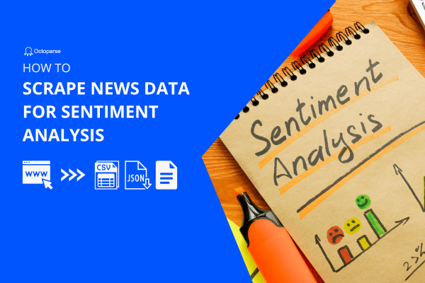 Perform sentiment analysis with news data scraping | Octoparse