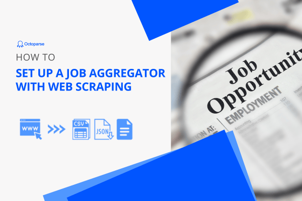 Build job aggregators with web scraping | Octoparse
