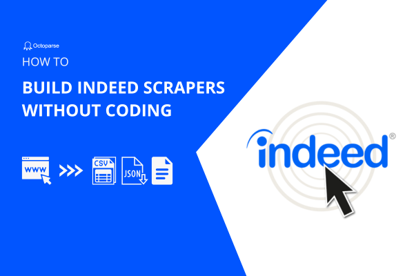 How to build Indeed scrapers | Octoparse