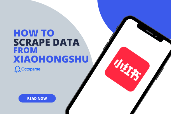 Easy Steps to Scrape Xiaohongshu | Octoparse