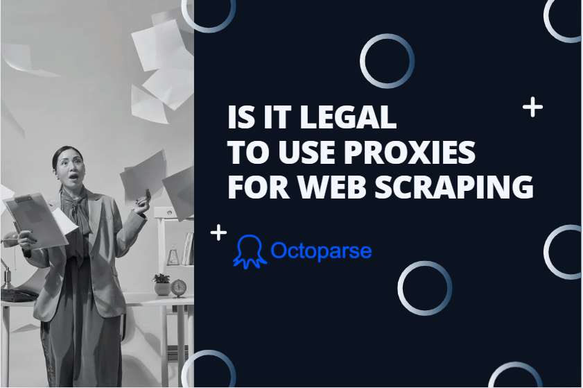 Is It Legal to Use Proxies for Web Scraping | Octoparse